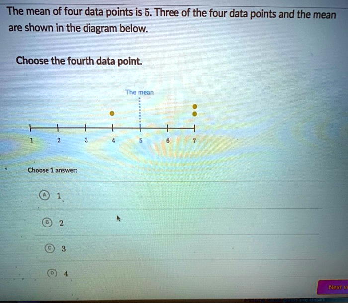 SOLVED: The mean of four ' data points is 5. Three of the four data ...