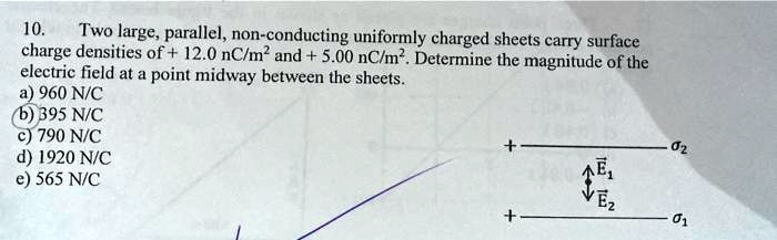 10 two large parallel non conducting uniformly charged sheets carry ...