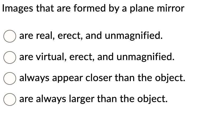 Images that are formed by a plane mirror are real, erect, and ...