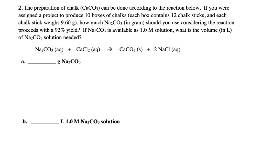 SOLVED: 2. The preparation of chalk (CaCOs) can be done according to ...