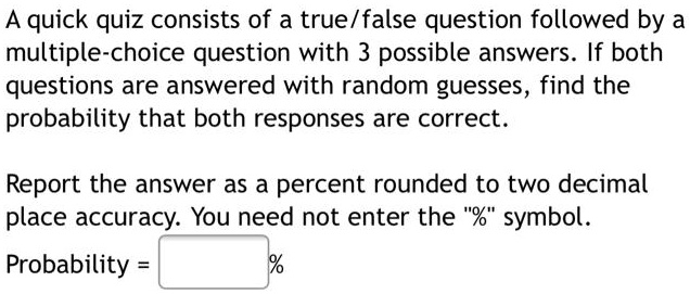 SOLVED: A quick quiz consists of a true/false question followed by ...