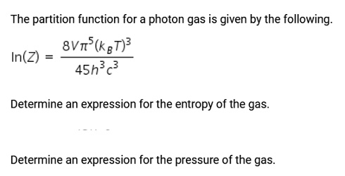 The partition function for a photon gas is given by the following. ln(Z ...