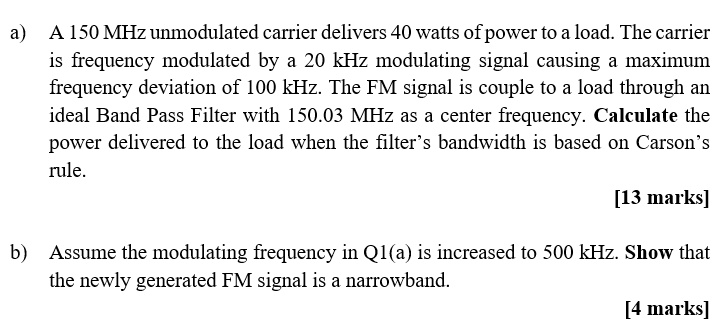 a) A 150 MHz unmodulated carrier delivers 40 watts of power to a load. The carrier is frequency ...