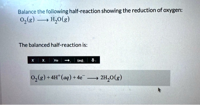 balance the following half reaction showing the reduction of oxygen ozg ...