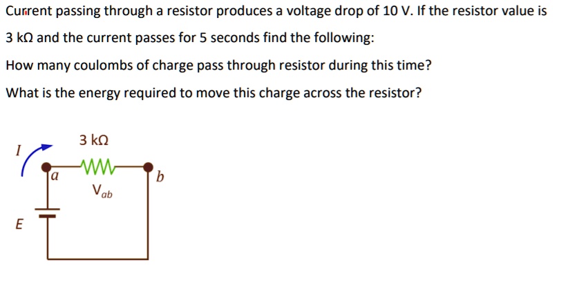 SOLVED: Current passing through a resistor produces a voltage drop of 10 V. If the resistor ...