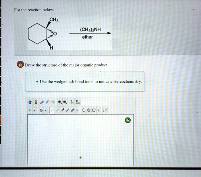 SOLVED: For the reaction below: (CH3)2NH ether Draw the strueture of ...