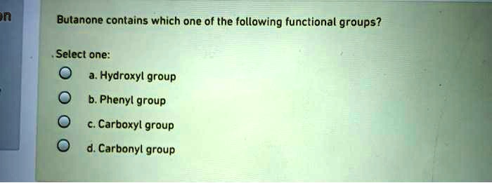 SOLVED: Butanone contains which one of (he following functional groups ...