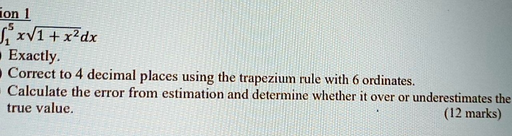 SOLVED: Question 6: Exact Integration. Correct to 4 decimal places ...