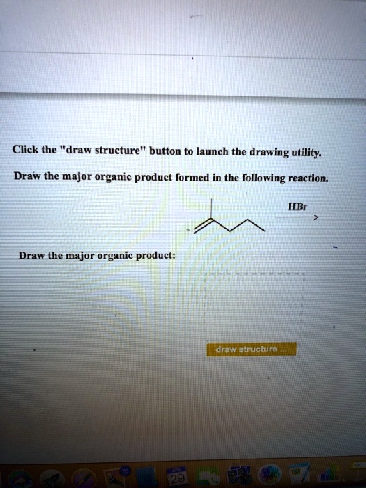 SOLVED: Click the "draw structure" button to launch the drawing utility. Draw the major organic ...