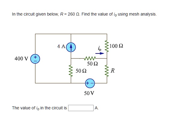SOLVED: In the circuit given below, R = 260 . Find the value of io using mesh analysis 100 to ...