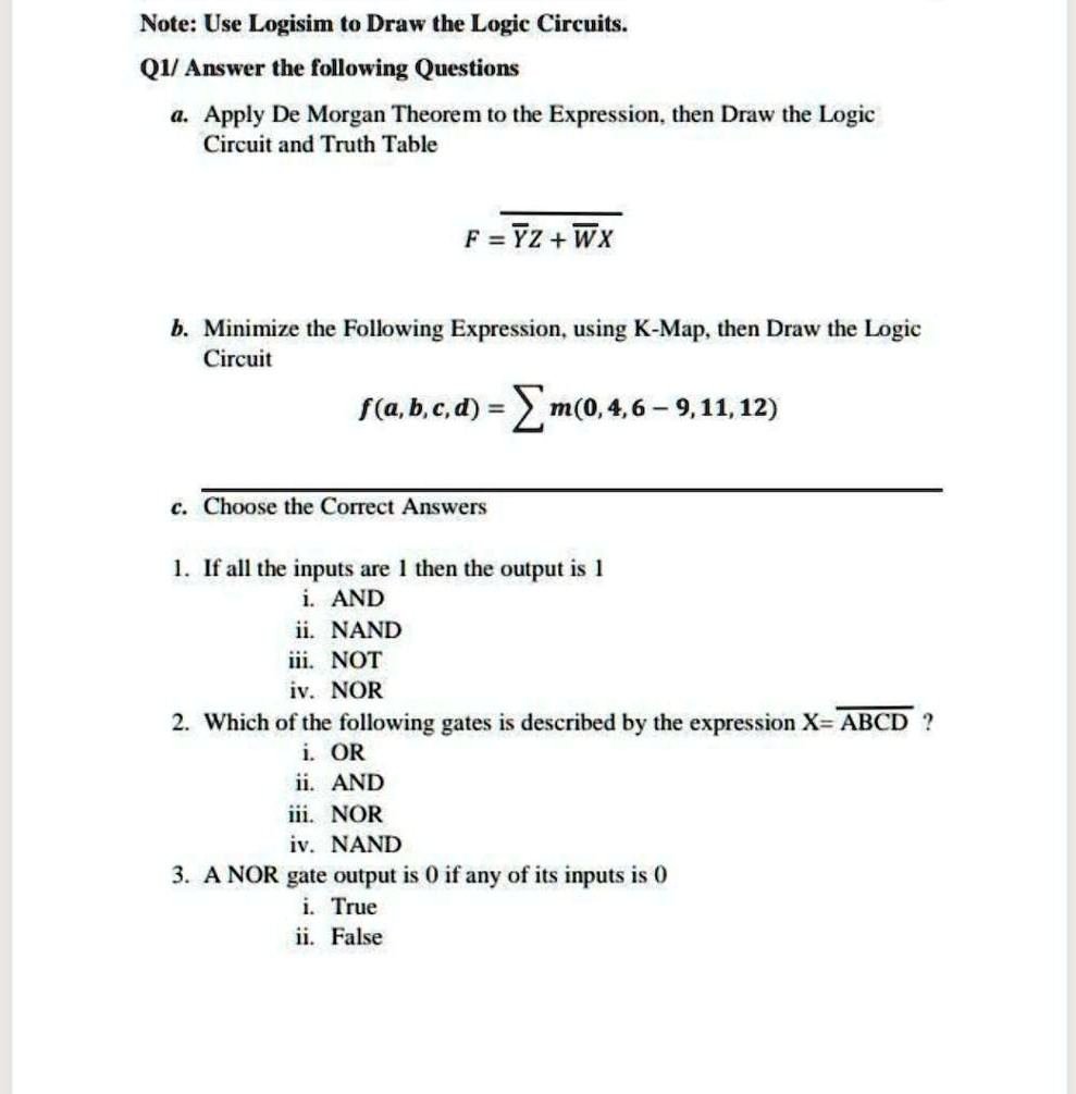 SOLVED: Note: Use Logisim to Draw the Logic Circuits Q1/Answer the following Questions: a. Apply ...