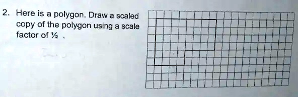 Solved Here Is A Polygon Draw A Scaled Copy Of The Polygon Using A Scale Factor Of Z