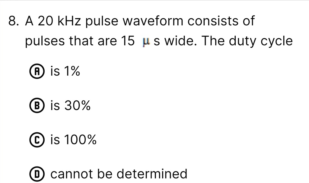 8. A 20 kHz pulse waveform consists of pulses that are 15 µs...