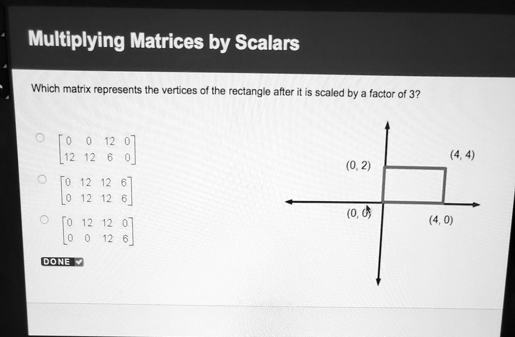 Multiplying Matrices by Scalars Which matrix represents the vertices of ...
