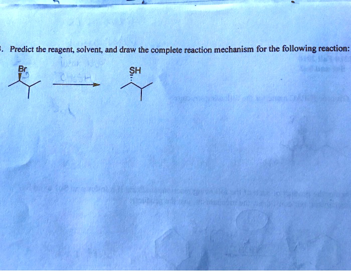 SOLVED: Predict the reagent solvent; and draw the complete reaction mechanism for the following ...