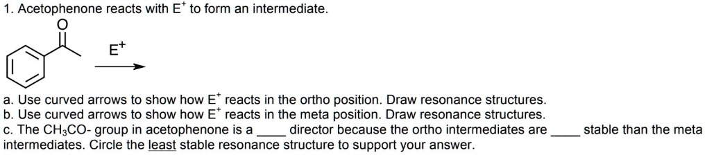 Acetophenone reacts with E to form an intermediate. a. Use curved ...