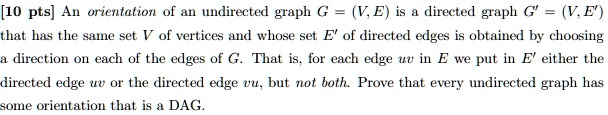 SOLVED: An orientation of an undirected graph G = (V, E) is a directed ...