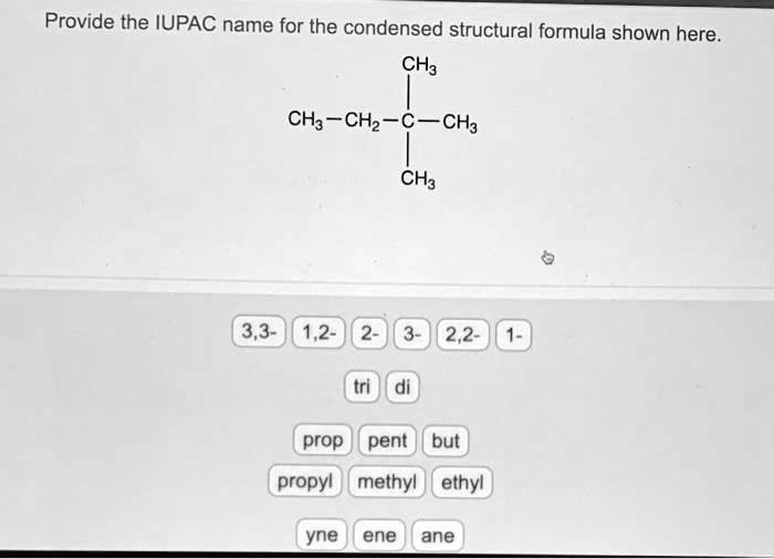 SOLVED: Provide the IUPAC name for the condensed structural formula ...