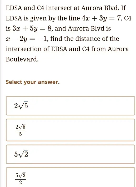 SOLVED: EDSA and C4 intersect at Aurora Blvd. If EDSA is given by the ...