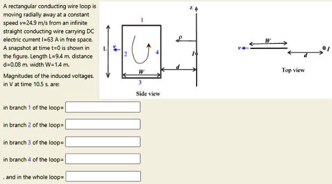 SOLVED: A rectangular conducting wire loop is moving radially away at a constant speed v = 24.9 ...
