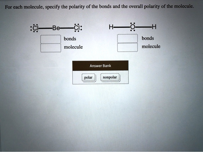 SOLVED: For each molecule, specify the polarity of the bonds and the ...