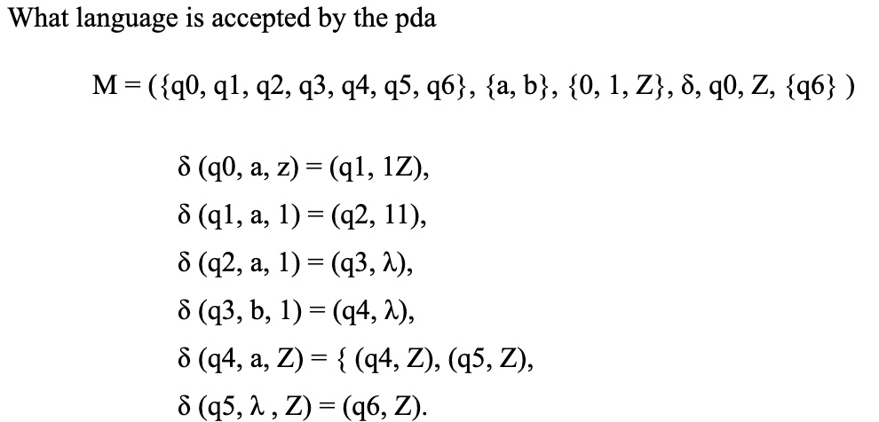 What language is accepted by the pda M = (q0, q1, q2, q3, q4, q5, q6, a ...