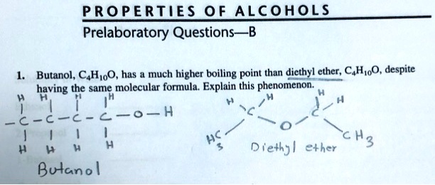 SOLVED: PROPERTIES OF ALCOHOLS Prelaboratory Questions Butanol, CaHjoO, has much higher boiling ...