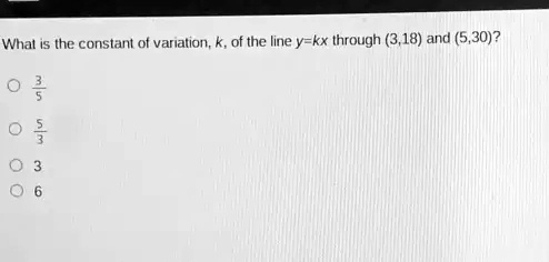 What is the constant of variation, k, of the line y=kx...