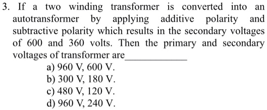 SOLVED: If a two-winding transformer is converted into an ...