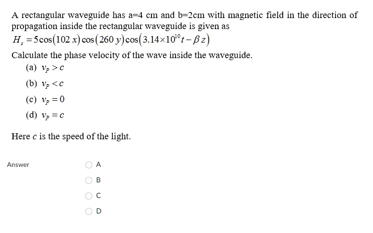 SOLVED: A rectangular waveguide has a = 4 cm and b = 2 cm. The magnetic field in the direction ...