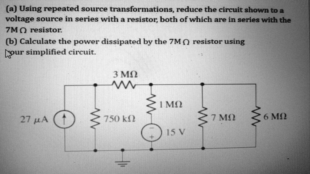 Solved Using Repeated Source Transformations Reduce The Circuit Shown
