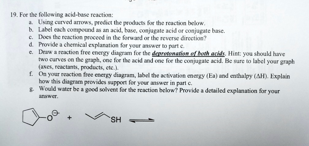 SOLVED:19. For the following acid-base reaction: Using curved arTows predict the products for ...