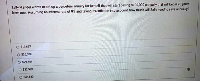 sally mander wants to set up a perpetual annuity for herself that will ...