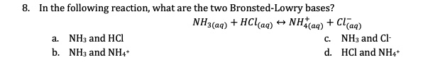 8. In the following reaction, what are the two Bronsted-Lowry bases ...