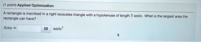 SOLVED: point) Applied Optimization rectangle is inscribed in right ...