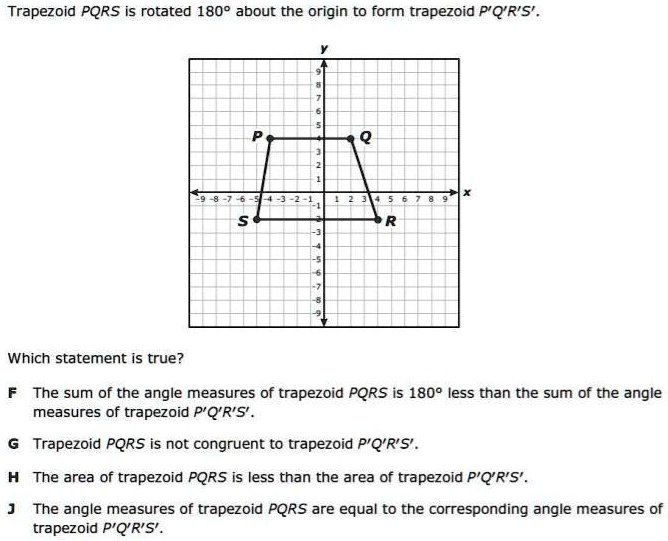 SOLVED: "which statement is true? Trapezoid PQRS is rotated 1800 about the origin t0 form ...