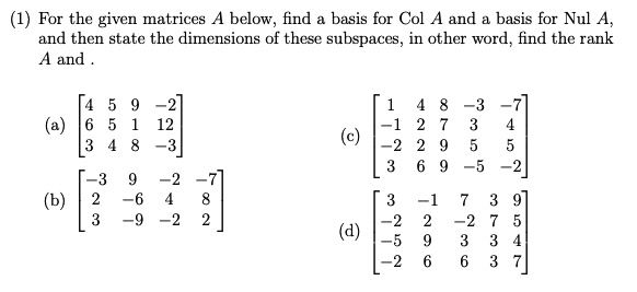 SOLVED:For the given matrices A below , find basis for Col A and basis ...