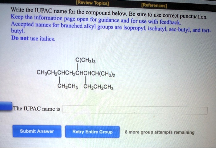 SOLVED: [Review Topics] [References] Write the IUPAC name for the compound below. Be Keep the ...