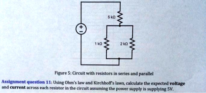 SOLVED: 5kÎ© 1kÎ© 2kÎ© Figure 5: Circuit with resistors in series and parallel Assignment ...