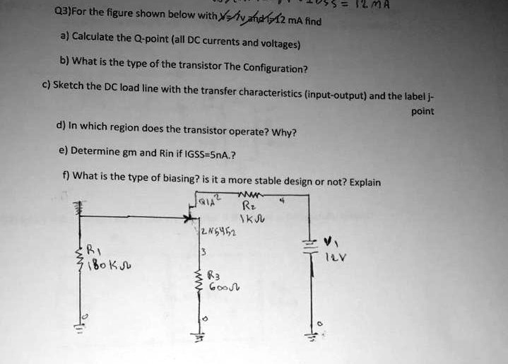 SOLVED: SS=12MA Q3)For the figure shownbelow withiy a2mA find a)Calculate the Q-point(all DC ...