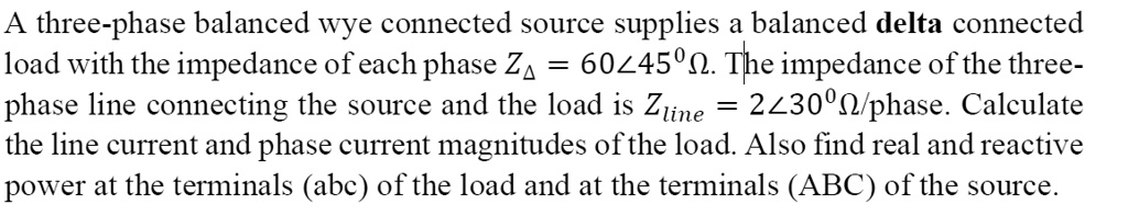 SOLVED: A three-phase balanced wye connected source supplies a balanced ...