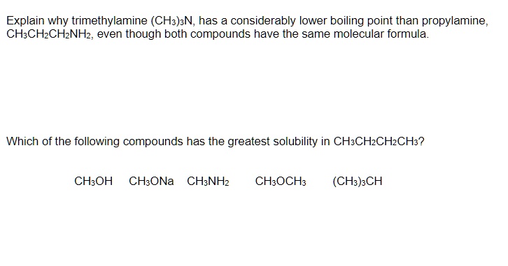 SOLVED: Explain why trimethylamine (CH3)3N has a considerably lower boiling point than ...