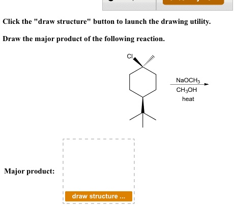 SOLVED: ' Click the "draw structure" button to launch the drawing utility Draw the major product ...