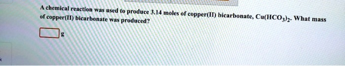 SOLVED: chemical reaction was used tO produce 3.14 copper(II ...
