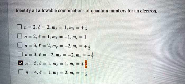 SOLVED: Identify all allowable combinations of quantum numhers for an electron. On=2e=2,m,=L,m ...