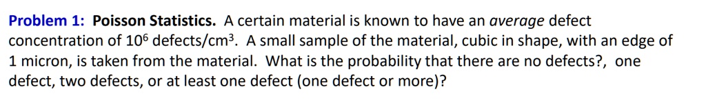 SOLVED: Problem 1: Poisson Statistics. A certain material is known to ...