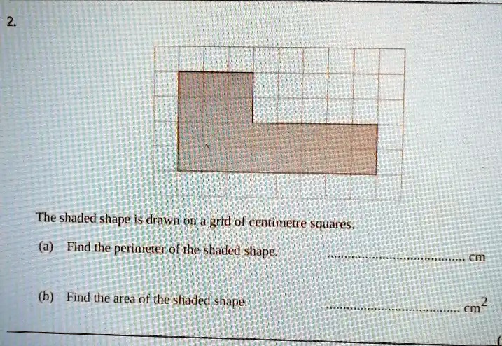 SOLVED: The shaded shape is drawn on a grid of centimeter squares. (a) Find the perimeter of the ...