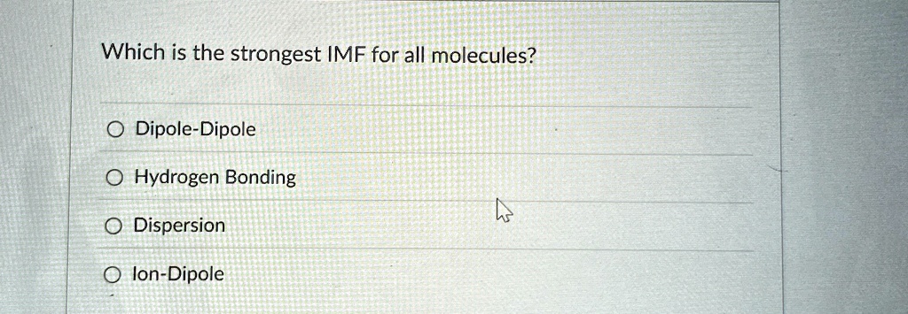which is the strongest imf for all molecules dipole dipole hydrogen ...