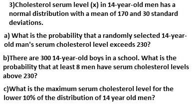 SOLVED: Cholesterol serum level (x) in 14-year-old men has a normal ...