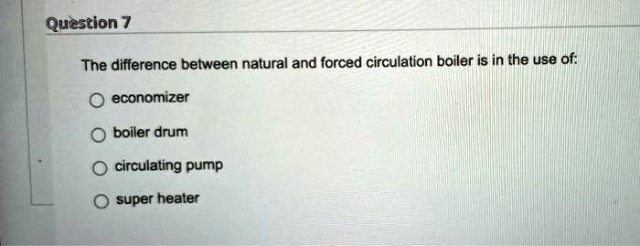 SOLVED: Question 7 The difference between natural and forced ...
